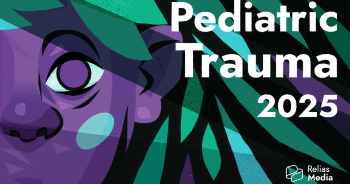 Pediatric Trauma 2025 Is Here! | Relias Media