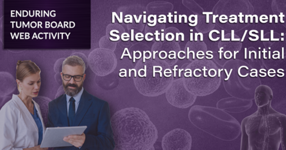 Navigating Treatment Selection in CLL/SLL: Approaches… | FreeCME.com