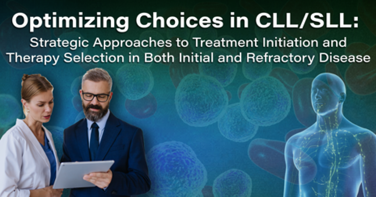 Optimizing Choices in CLL/SLL: Strategic Approaches to… | FreeCME.com